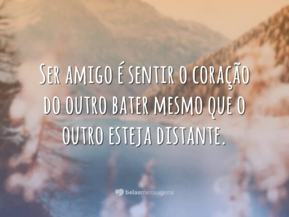 Ser amigo é - Belas Mensagens