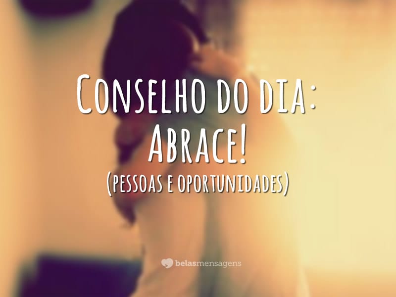 Conselho do dia - Belas Mensagens