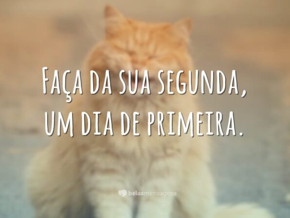 Faça da sua segunda - Belas Mensagens