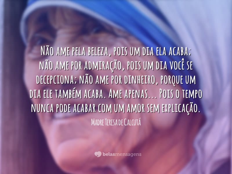 Não ame pela beleza - Belas Mensagens Não ame pela beleza - Belas Mensagens