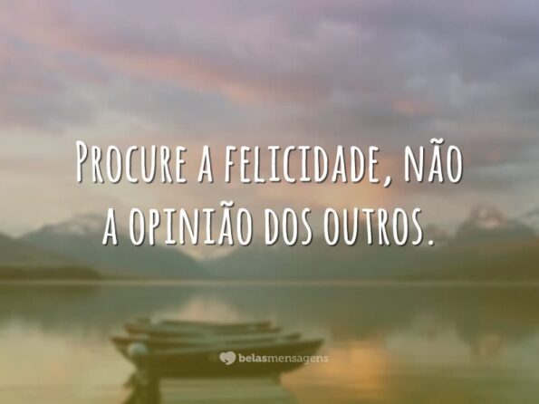 Procure a felicidade - Belas Mensagens Procure a felicidade - Belas Mensagens