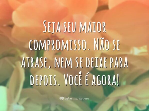 Seja seu maior compromisso - Belas Mensagens