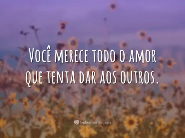 Você merece todo amor - Belas Mensagens