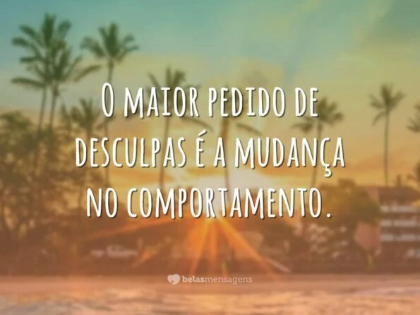 O Maior Pedido De Desculpas Belas Mensagens