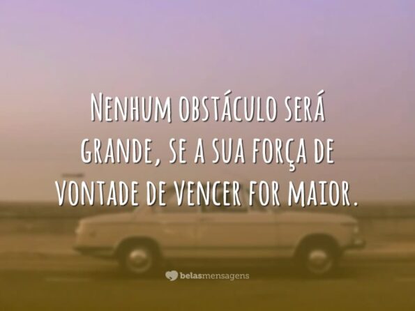 30 frases de força de vontade para você lutar pelos seus sonhos com fé