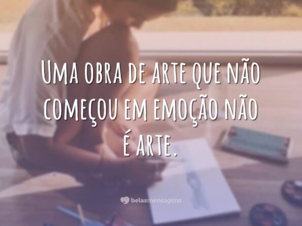 30 frases sobre a arte para refletir sobre o tema e se encantar