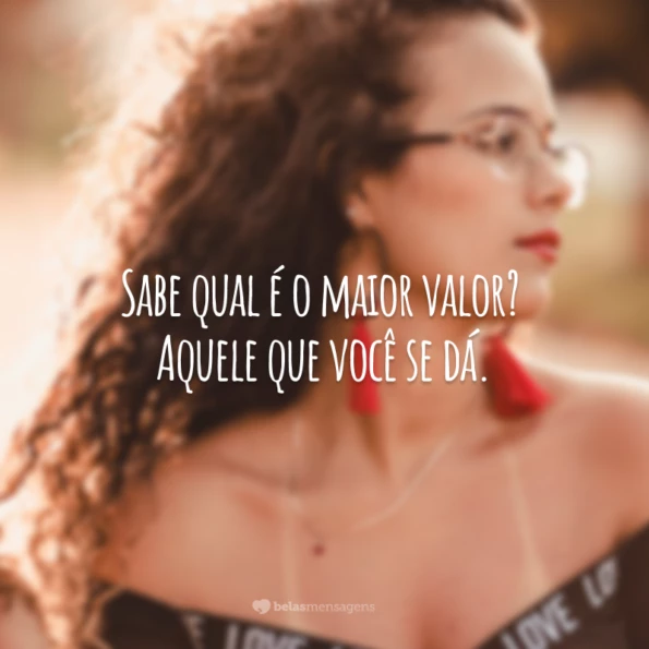 55 Frases De Valorização Para Apreciar Melhor A Vida