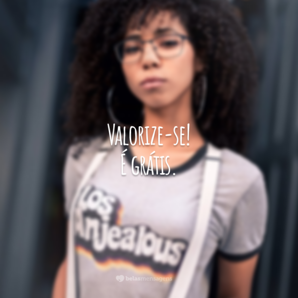 55 frases de valorização para apreciar melhor a vida