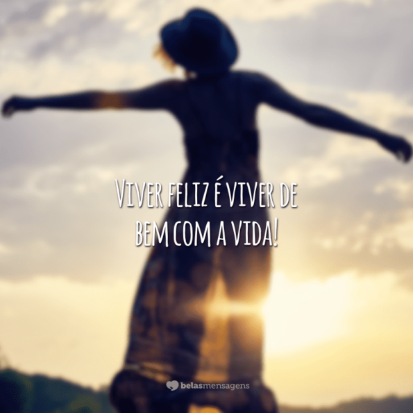 40 frases de alegria de viver para ser feliz todos os dias