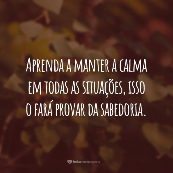 40 frases de calma para não se desesperar diante das situações