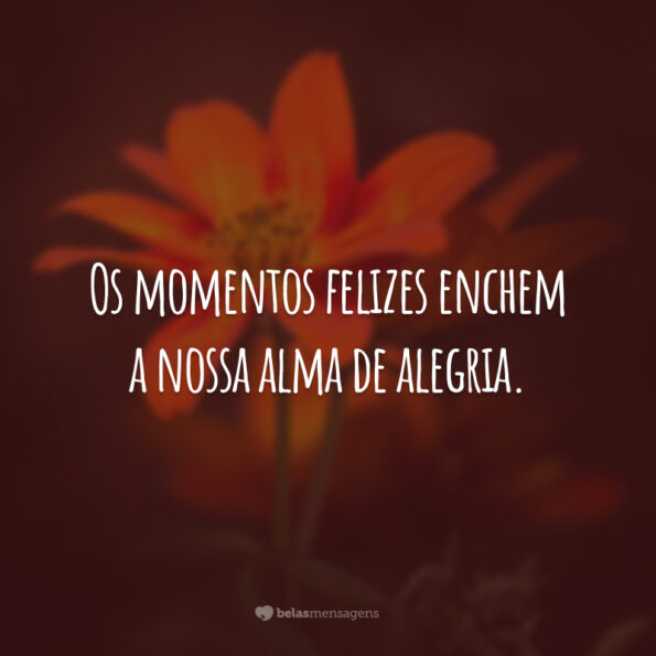 40 frases de momentos para você eternizar os acontecimentos marcantes