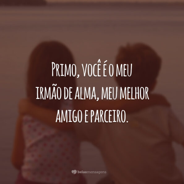 40 Frases Para Primo Que Recordam Uma Amizade Especial 