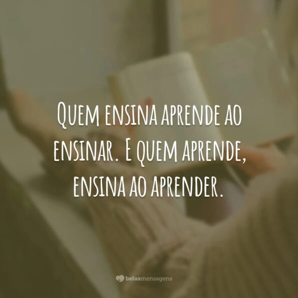 60 frases sobre ensinar para transmitir conhecimentos por amor
