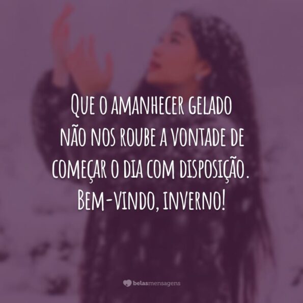 40 frases de bem-vindo, inverno, para receber o frio que vem chegando