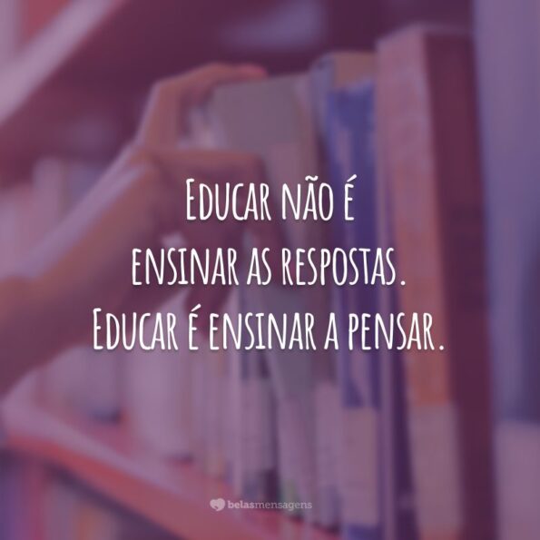 30 frases de educadores para te inspirar na trajetória da educação
