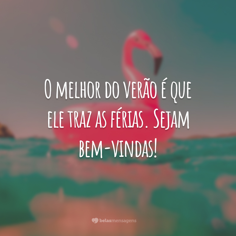 40 Frases De Bem Vindo Verão Para Aquecer O Clima E O Coração