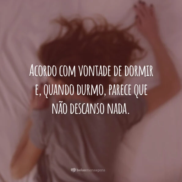 45 frases de cansada para quem está sem energia para tudo