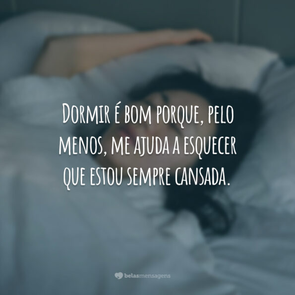 45 frases de cansada para quem está sem energia para tudo