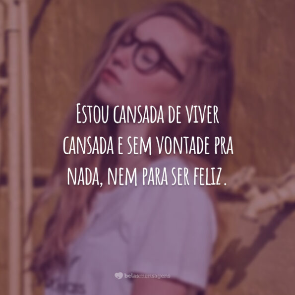 45 frases de cansada para quem está sem energia para tudo