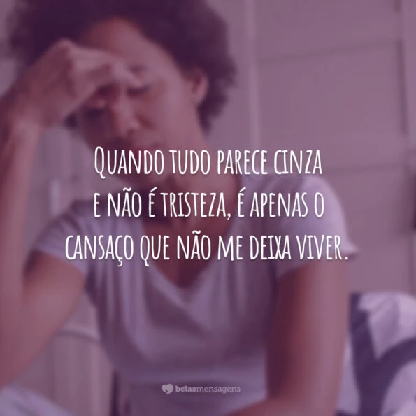 45 frases de cansada para quem está sem energia para tudo