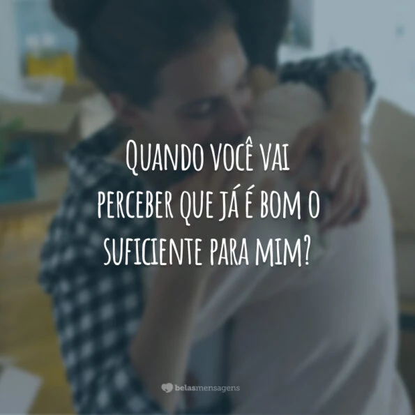 45 Frases De Indiretas Para Namorado Que Ajustarão As Arestas Da Relação