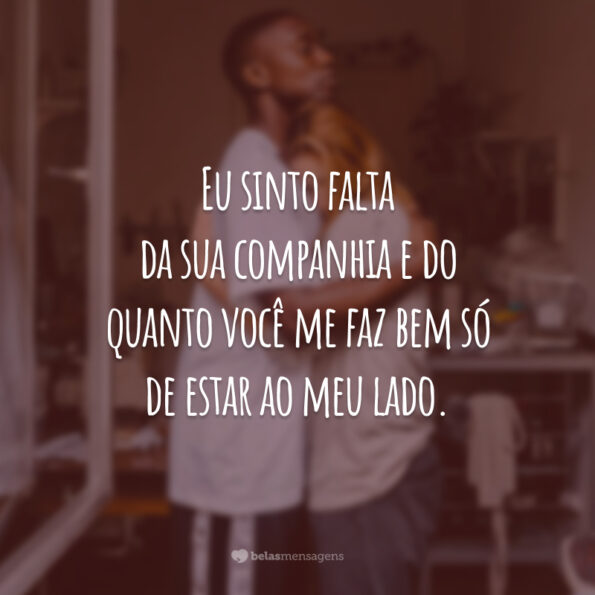 50 frases de sinto a sua falta que farão a sua saudade querer voltar logo