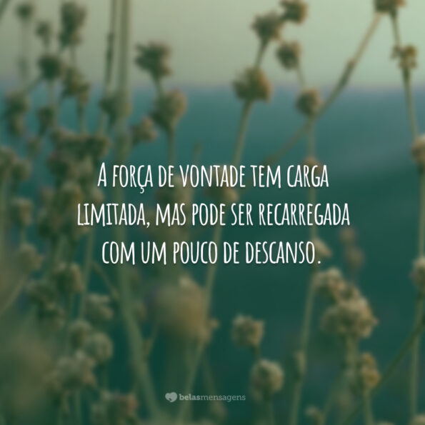 45 frases de foco, força e fé para você recuperar o fôlego